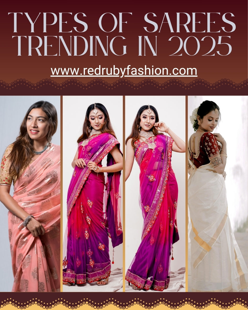 Types of Sarees That Are Trending in 2025 – Fashion Forecast – Red Ruby Fashion